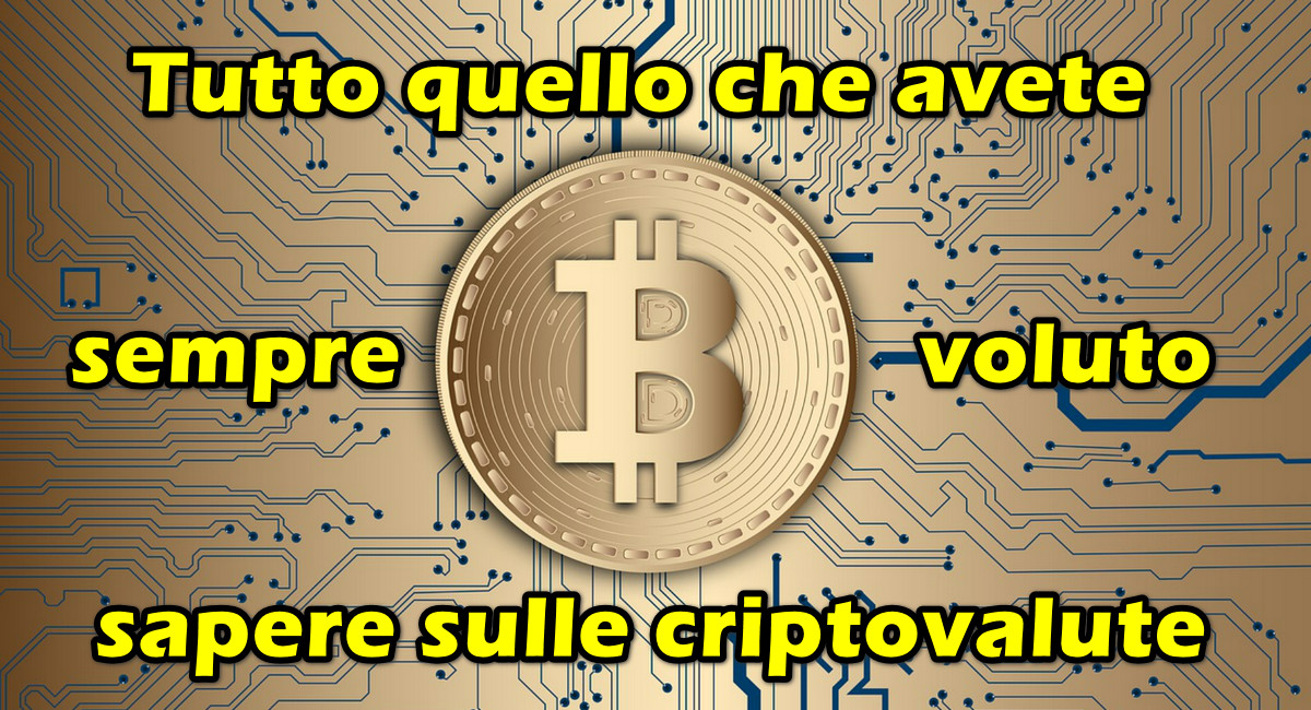 Le Criptovalute: tutto quello che c'è da sapere - Pianeta informatica net